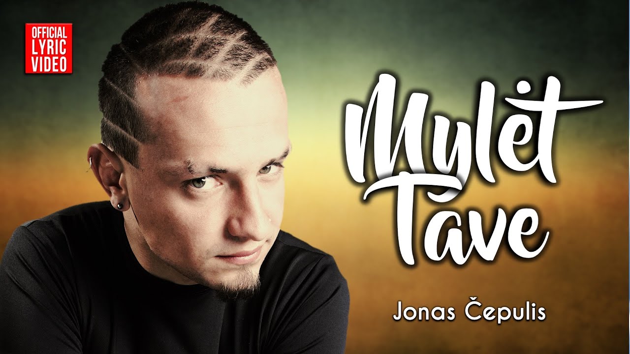 Jonas Čepulis - Mylėt Tave (Official Lyric Video). Lietuviškos Dainos ...