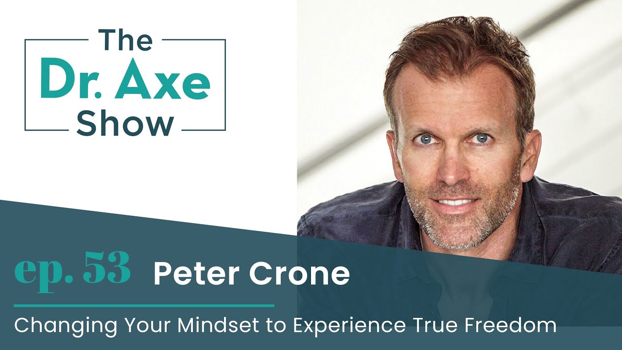 Changing Your Mindset to Experience True Freedom | The Dr. Axe Show ...
