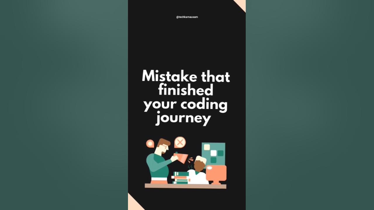Mistake That Will Finished Your Coding Journey Coding Misktake Codingcommunity Codingmistake