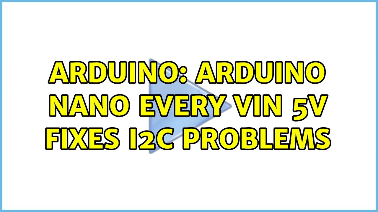Arduino: Arduino Nano Every Vin 5V fixes I2c problems - YouTube