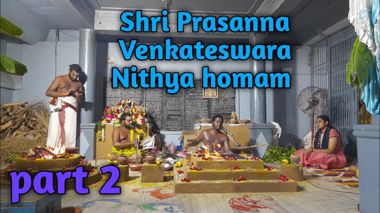 Shri Prasanna Venkateswara Nithya homam|part 2|anandarao irakam - YouTube