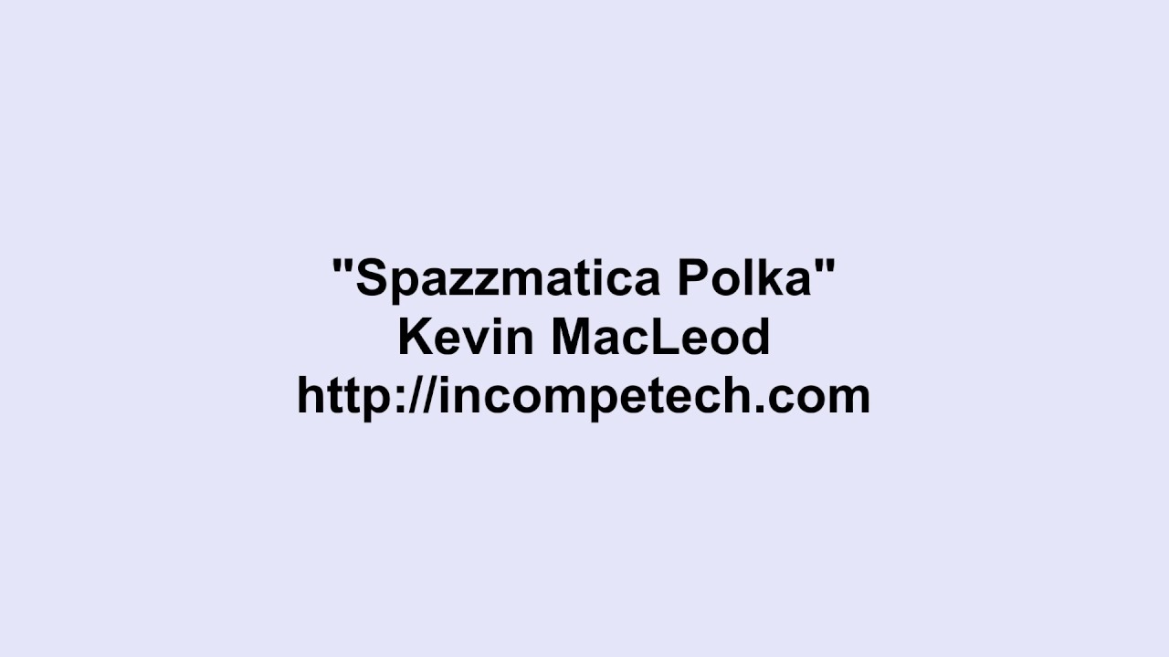 Kevin MacLeod ~ Spazzmatica Polka [HD] - YouTube
