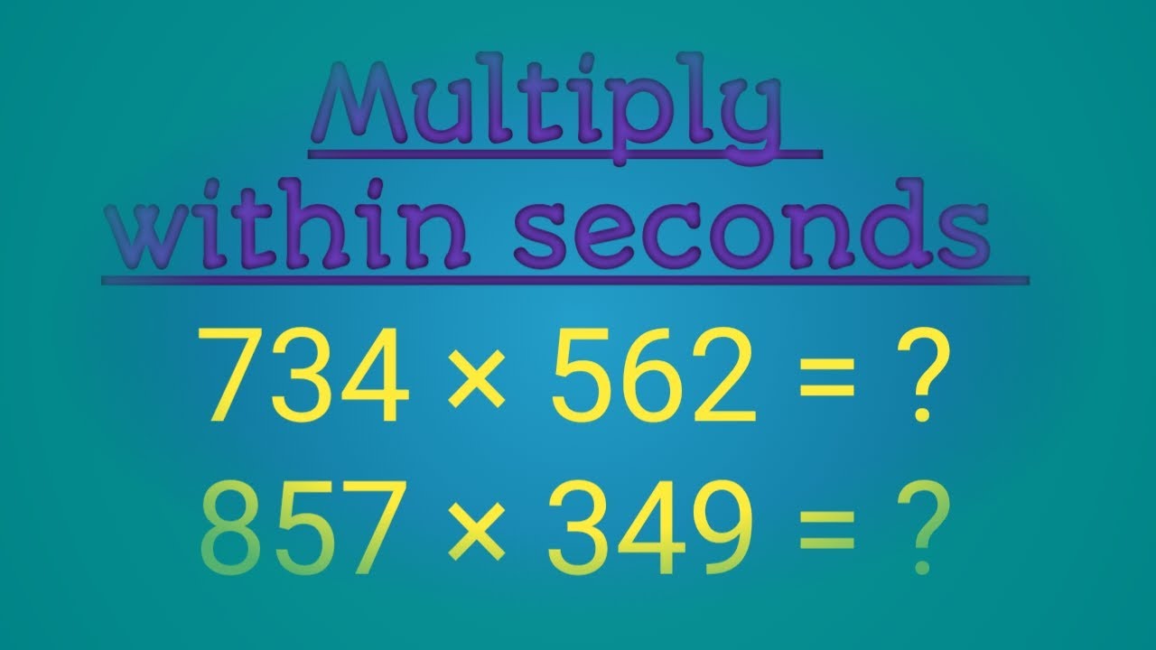 Multiply Two 3 digit Numbers Fast Multiply Within Seconds YouTube multiply-two-3-digit-numbers-fast-multiply-within-seconds-youtube