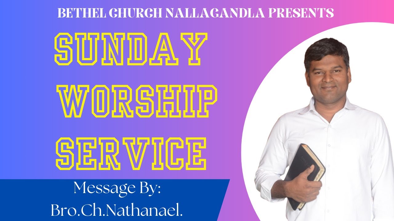 BETHEL CHURCH NALAGANDLA ll SUNDAY WORSHIP ll BRO.CH.NATHANAEL ll ll26 ...