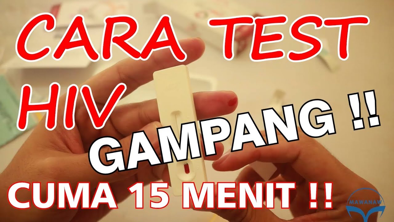CARA TEST HIV GAMPANG ! Bersama Mawanaw - YouTube