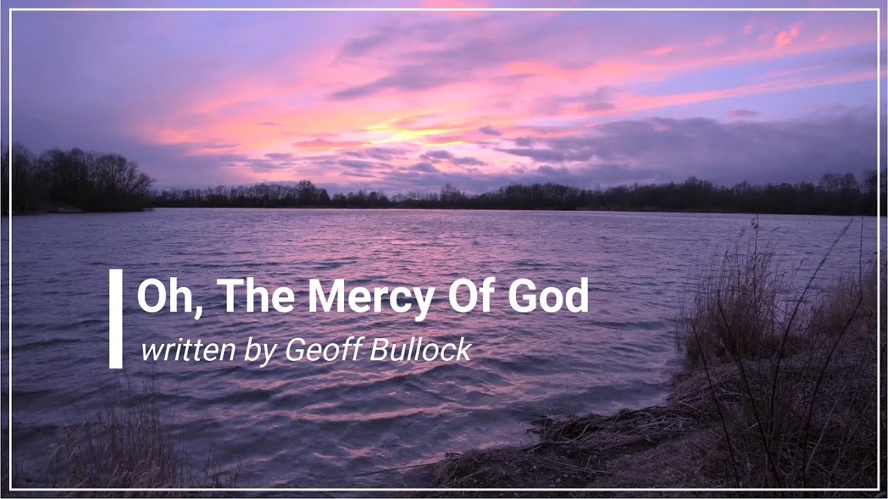 Oh The Mercy Of God Wellspring with Lyrics (4K) - YouTube