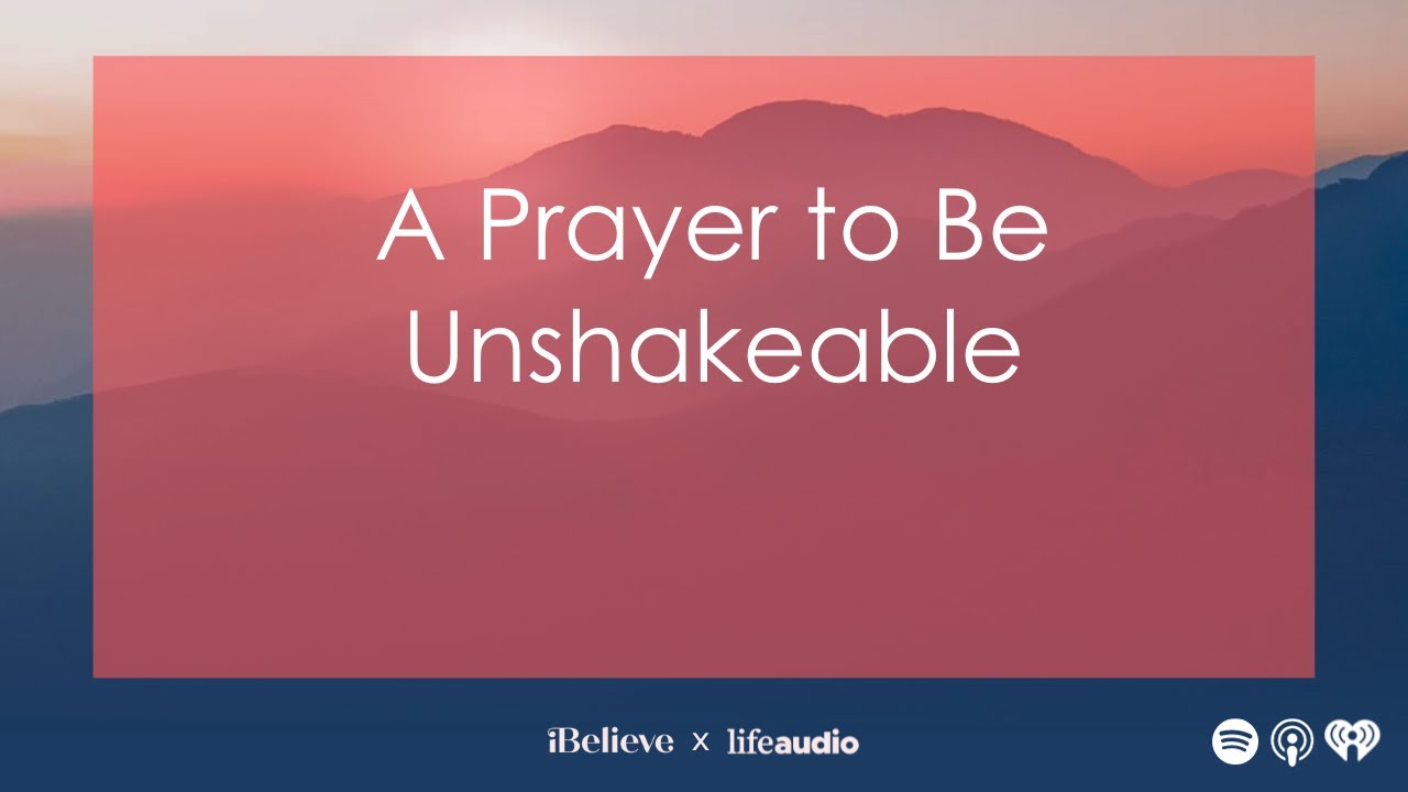 A Prayer to Be Unshakeable - YouTube