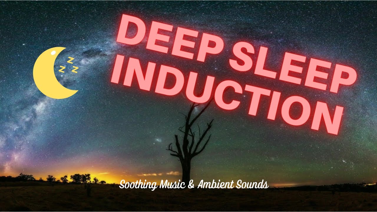 DEEP SLEEP INDUCTION | Soothing, Peaceful, Restful - 2021 - YouTube