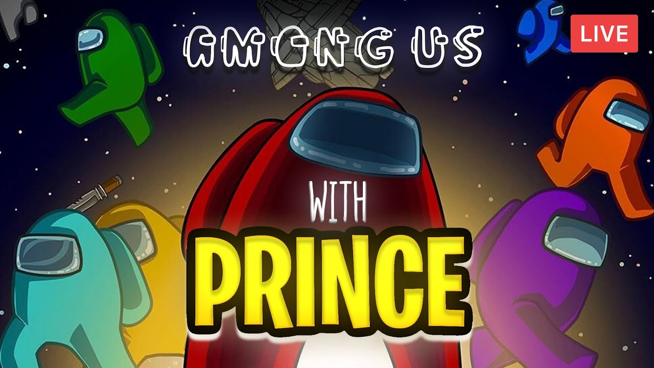 AMONG US FUN | PRINCE IS LIVE - YouTube