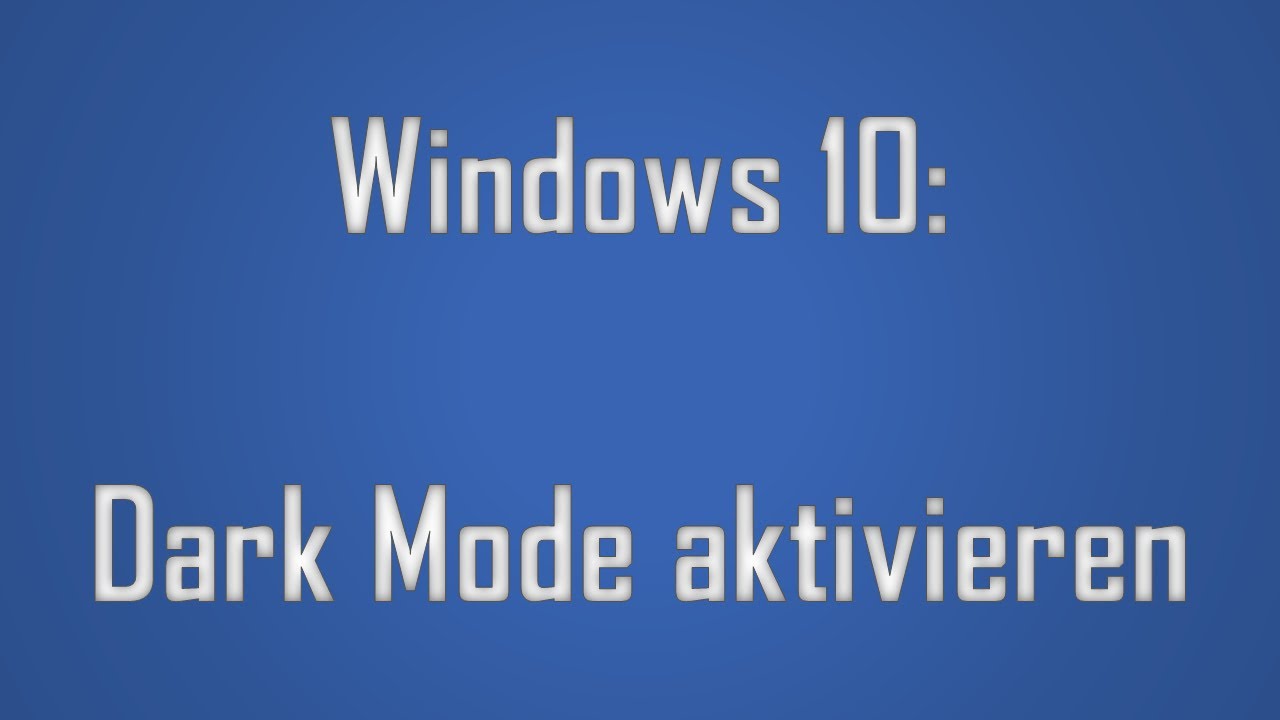 Windows 10: Dark Mode aktivieren (Tutorial) - YouTube