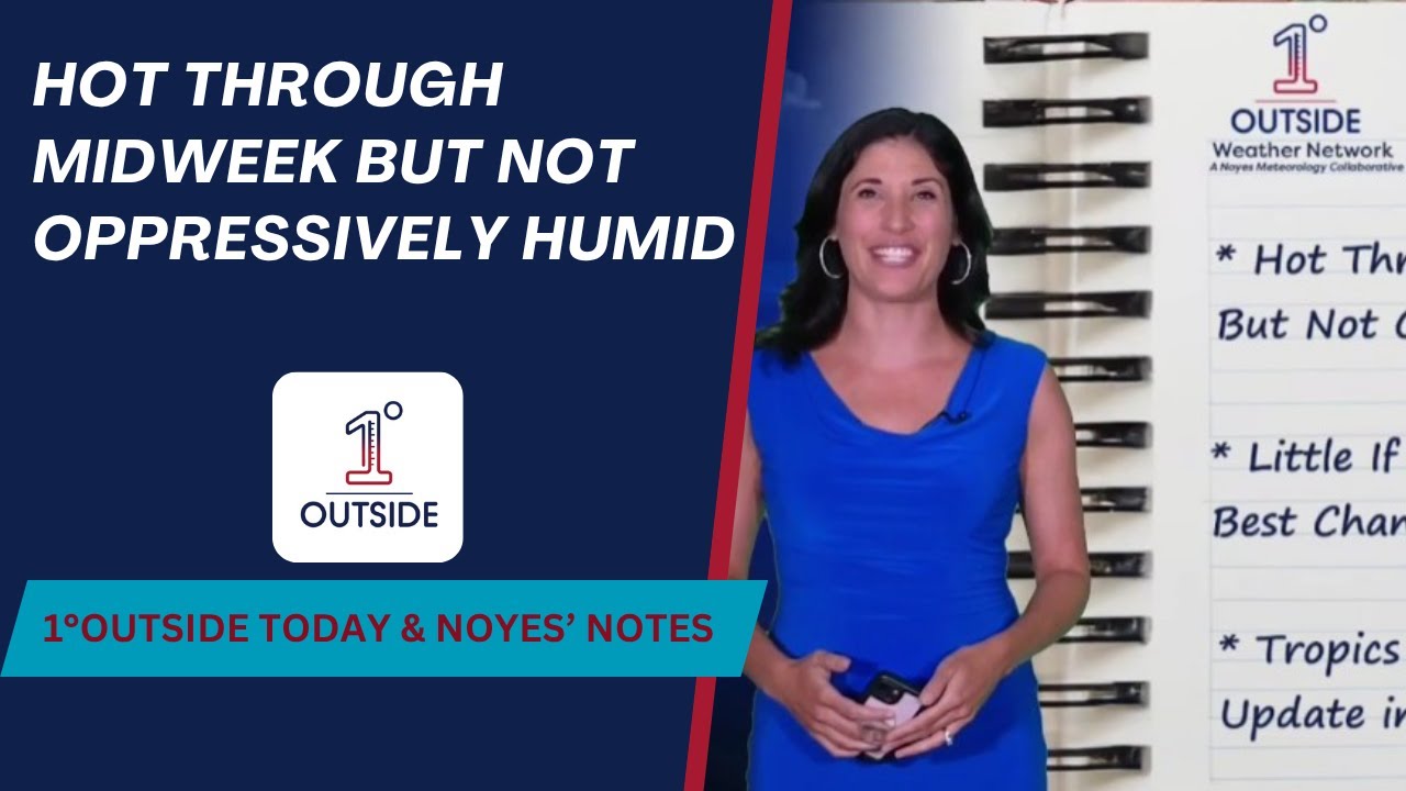 Monday 1°Outside Today/Noyes’ Notes: Hot but Not Oppressively Humid ...