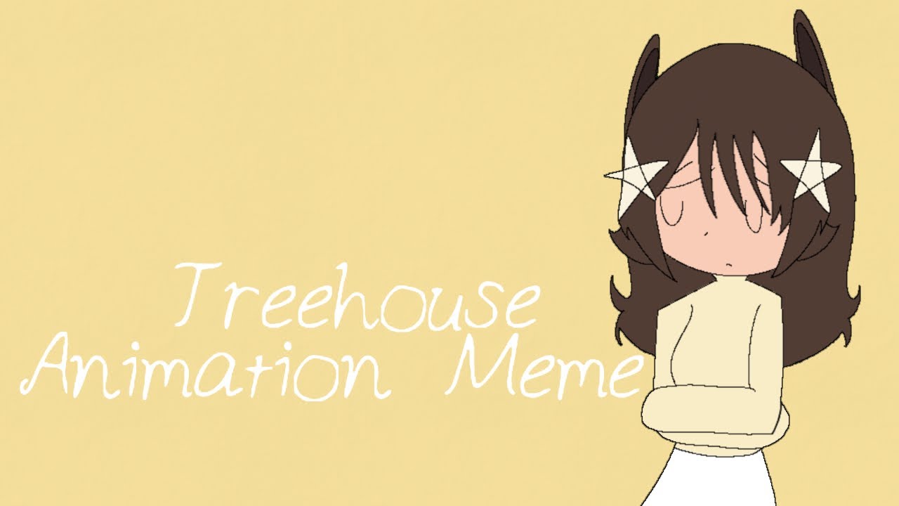 Treehouse || Animation Meme || Stress Reliever - YouTube