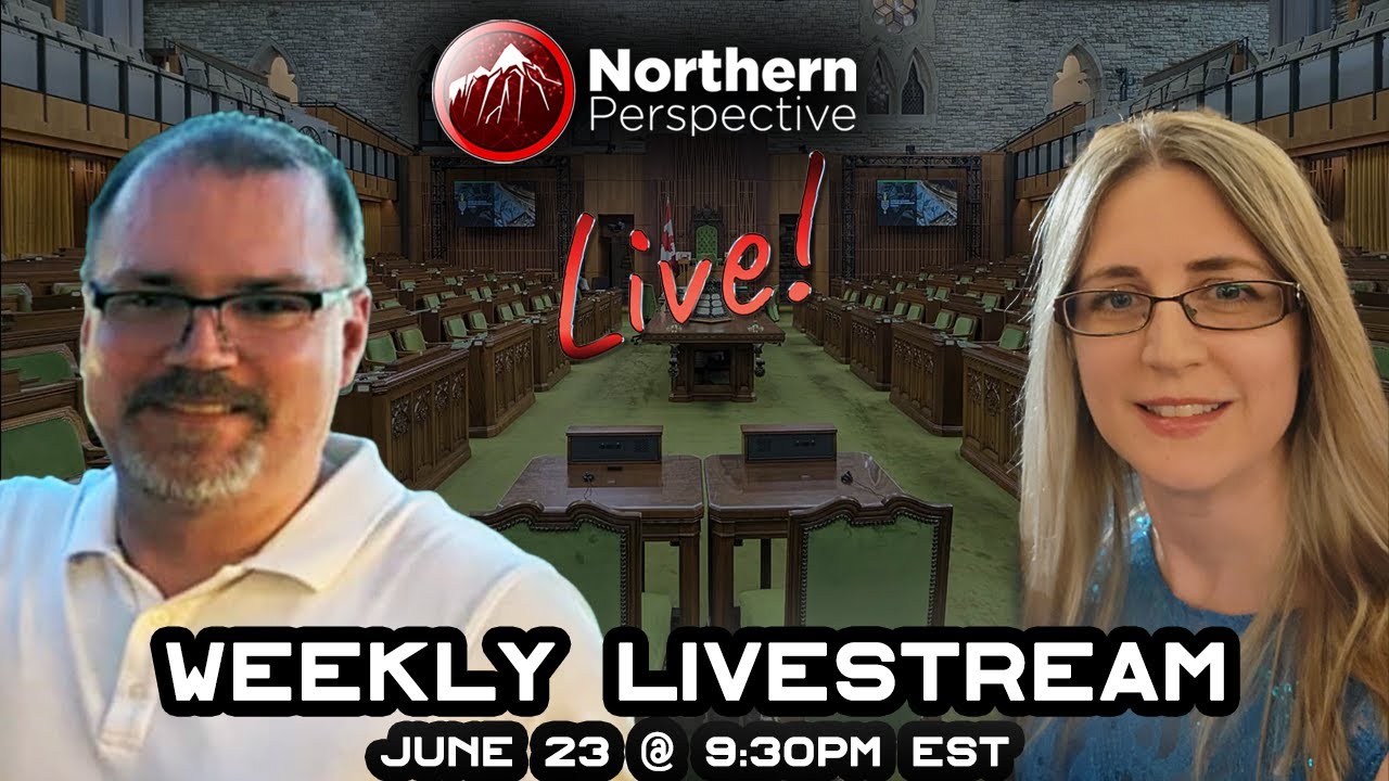 Livestream - Full Q&A With Northern Perspective - Building a Better Canada - June 23, 9:30pm EST ...