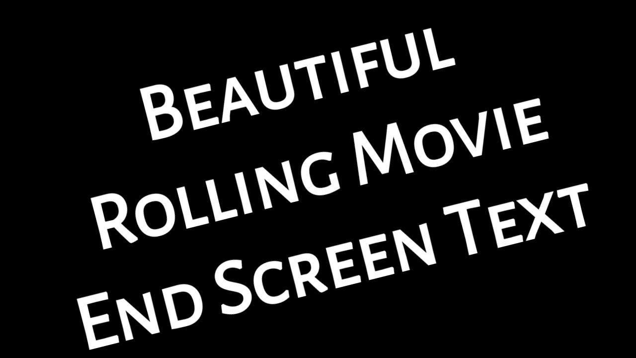 How To Make Beautiful Rolling Movie End Screen Text - YouTube