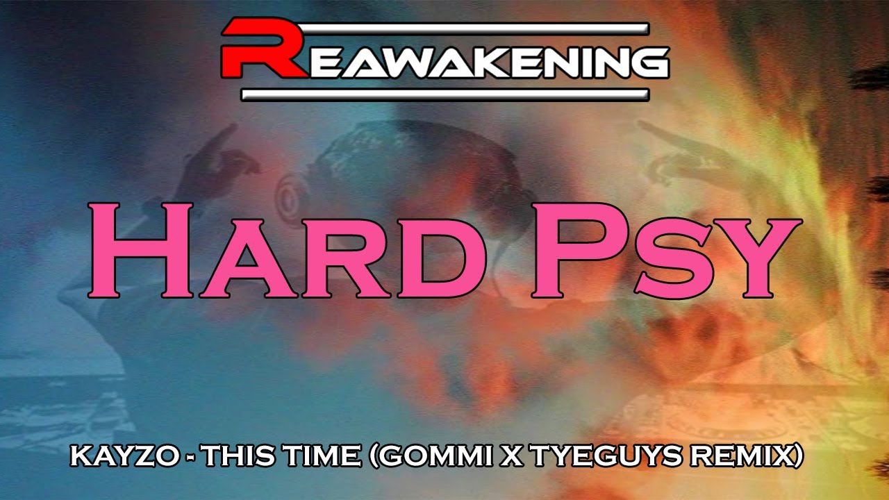 KAYZO - THIS TIME (GOMMI X TYEGUYS REMIX) - YouTube