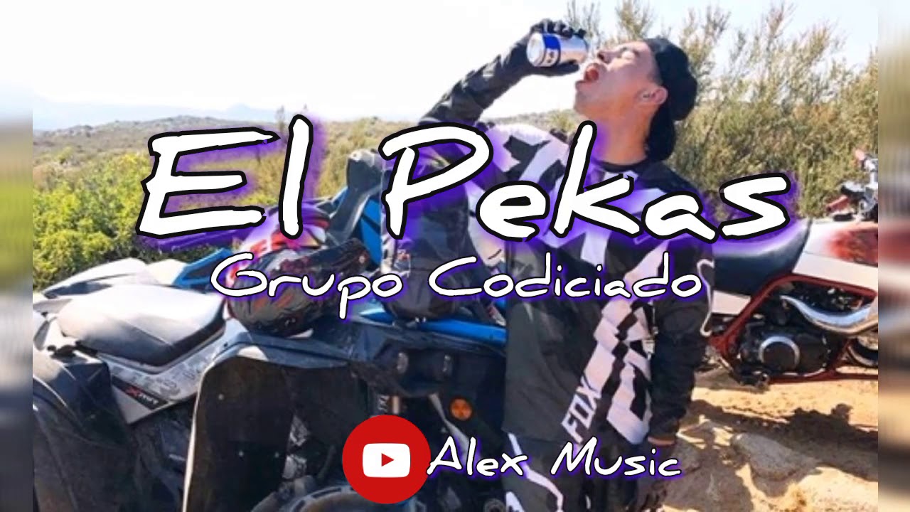 El Pekas - Grupo Codiciado - YouTube
