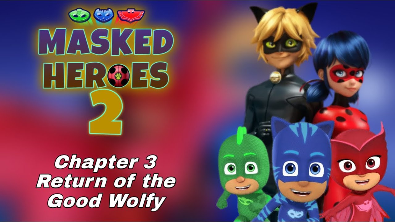 Masked Heroes 2 - Chapter 3: Return of the Good Wolfy - YouTube