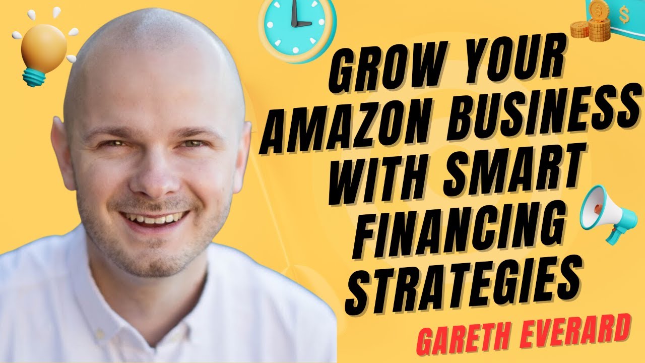 Grow Your Amazon Business with Smart Financing Strategies | Gareth ...