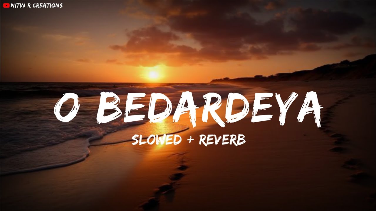 O Bedardeya - Official Lofi Song | Tu Jhoothi Main Makkaar | Arjit ...