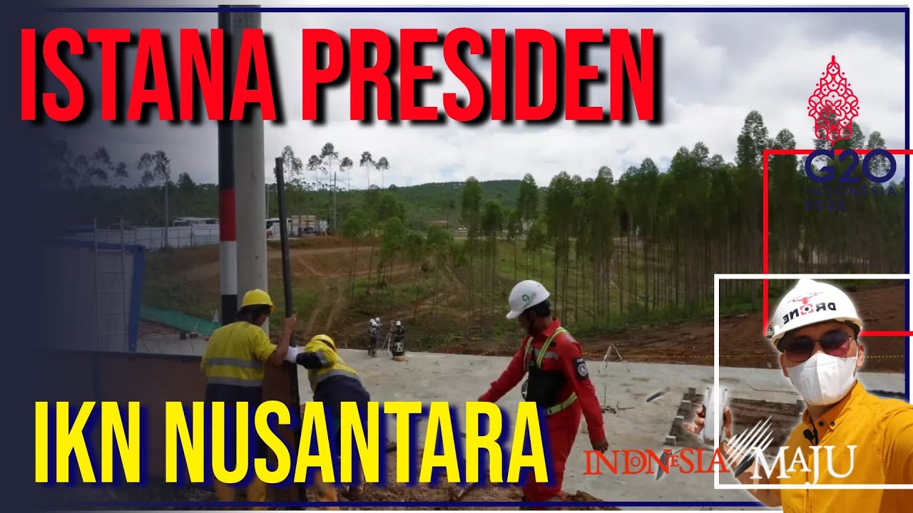 PROGRESS PEMBANGUNAN GEDUNG ISTANA PRESIDEN IKN NUSANTARA - YouTube