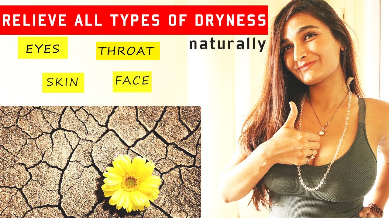 Dryness Of Throat Mouth Eyes Skin Face Home Remedies | Treat Dryness ...
