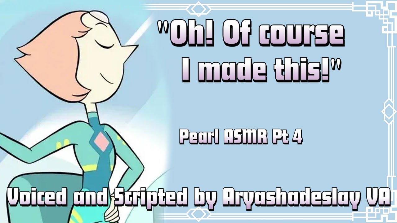 Pearl Shows You Her Invention!: Pearl ASMR Roleplay Pt 4 [F4A][Steven ...