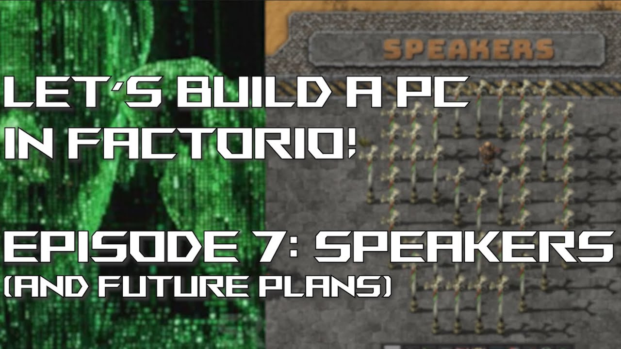 Let's Build a Computer in Factorio! Episode 7: Speakers (and future ...