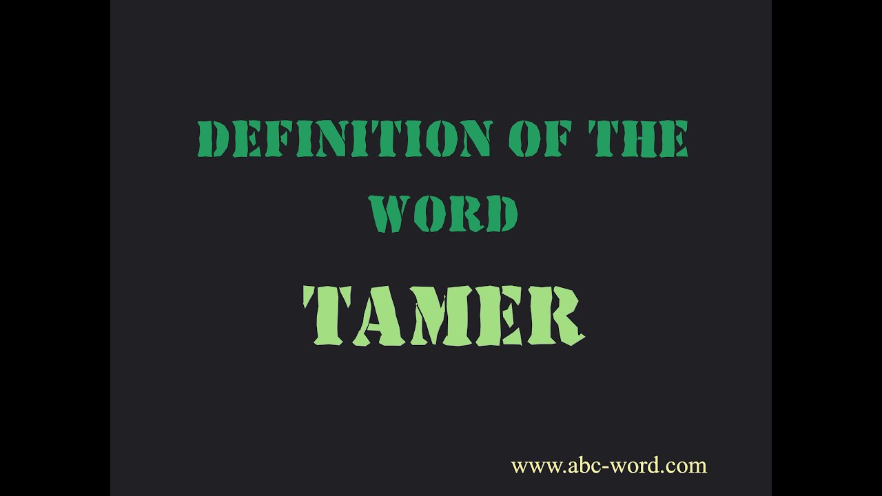 Definition of the word "Tamer" - YouTube