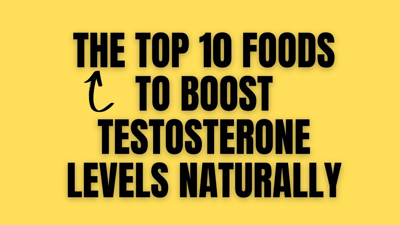 The Top 10 Foods to Boost Testosterone Levels Naturally - YouTube