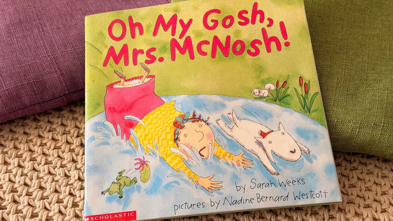 OH MY GOSH, MRS. MCNOSH by Sarah Weeks and Nadine Bernard Westcott ...