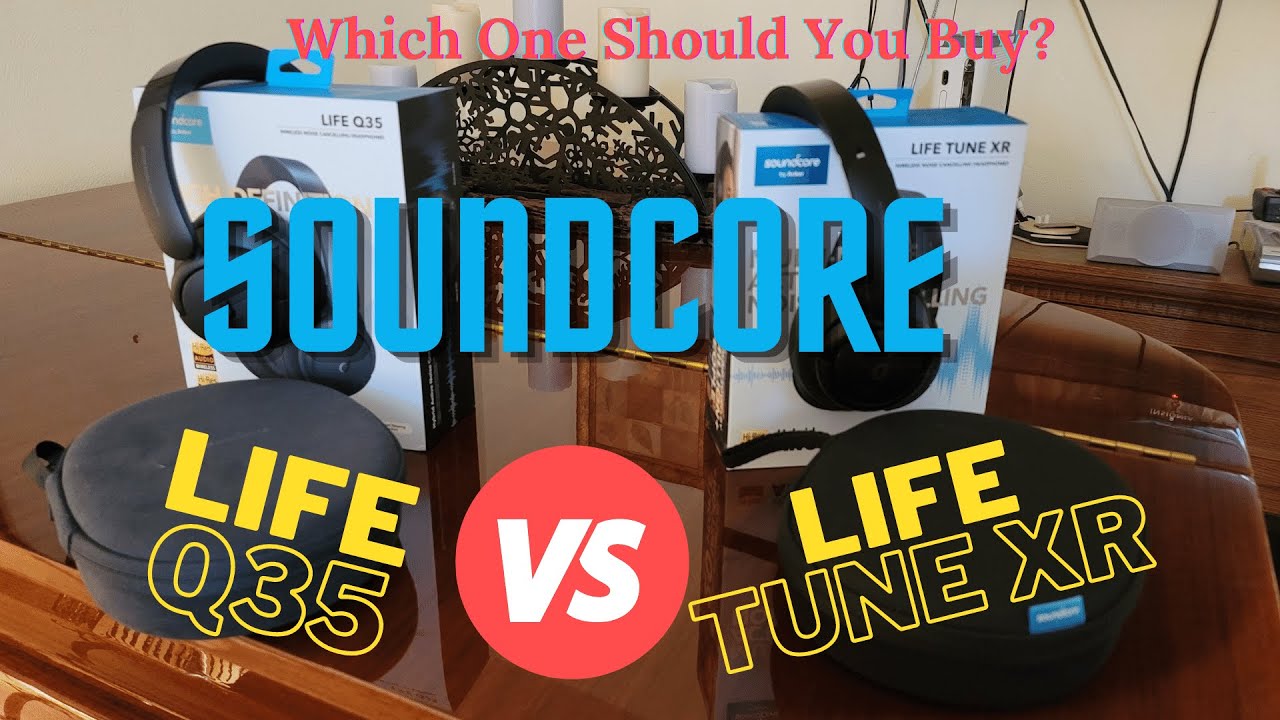 Soundcore Life Tune XR Vs Life Q35. Which new headphones should you buy ...