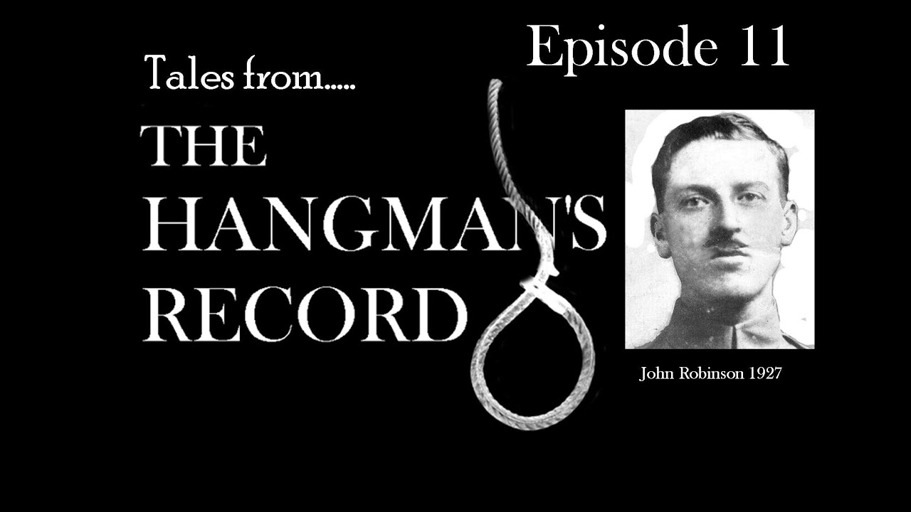 Tales from The Hangman's Record. Episode Eleven. John Robinson - 12th ...