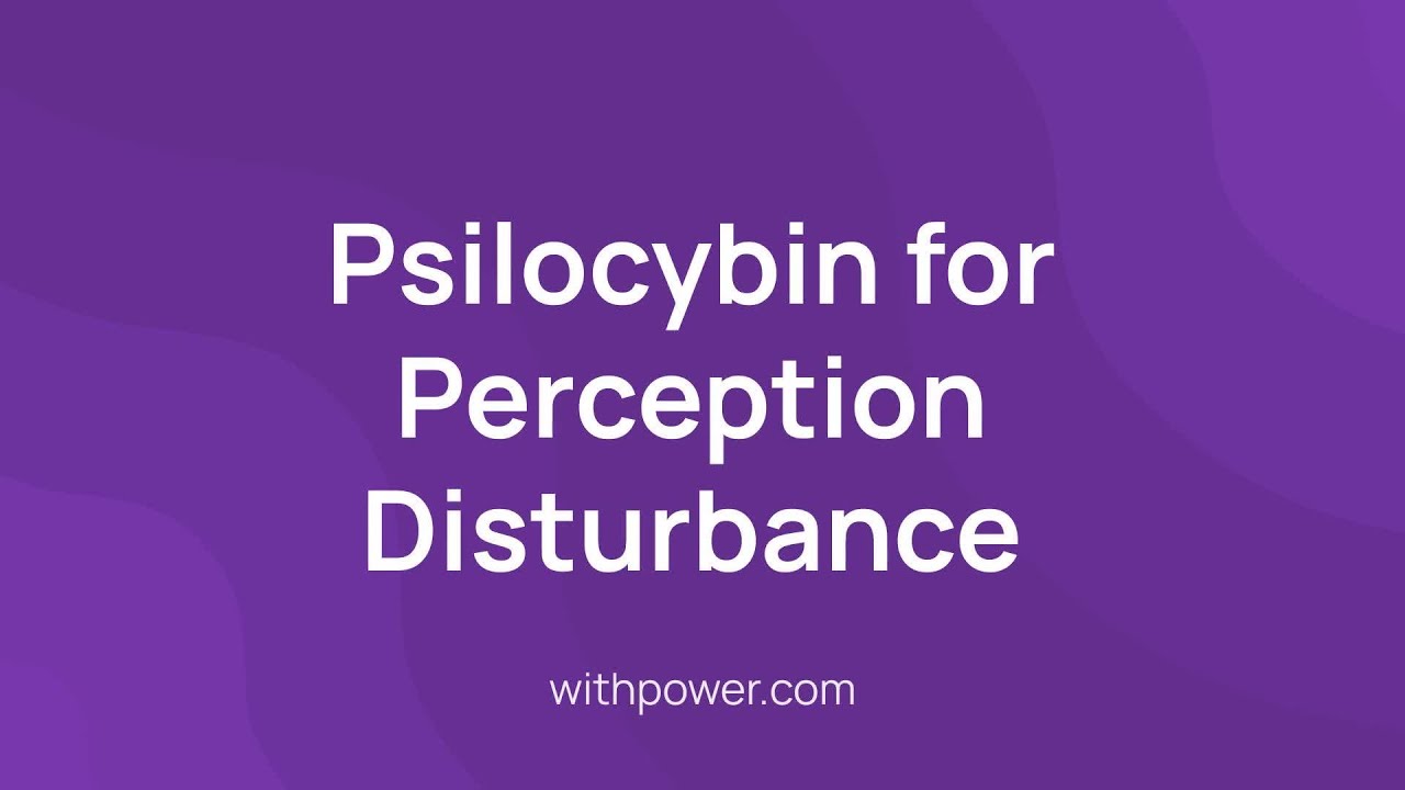 New Perception Disturbance Clinical Trial: Psilocybin for Perception Disturbance - YouTube