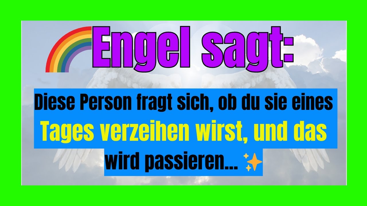 🌈Engel sagt: Diese Person fragt sich, ob du sie eines Tages verzeihen ...