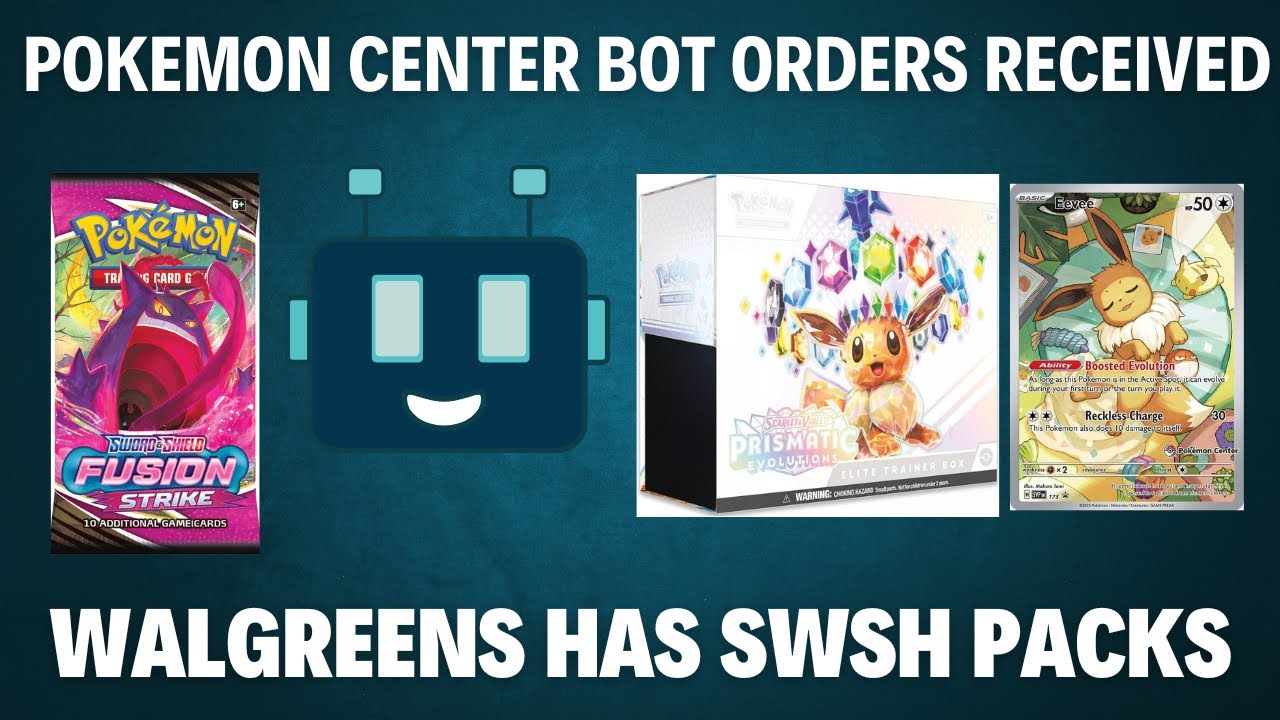 POKEMON CENTER BOT ORDERS RECEIVED - WALGREENS HAS SWSH PACKS - FUSION ...