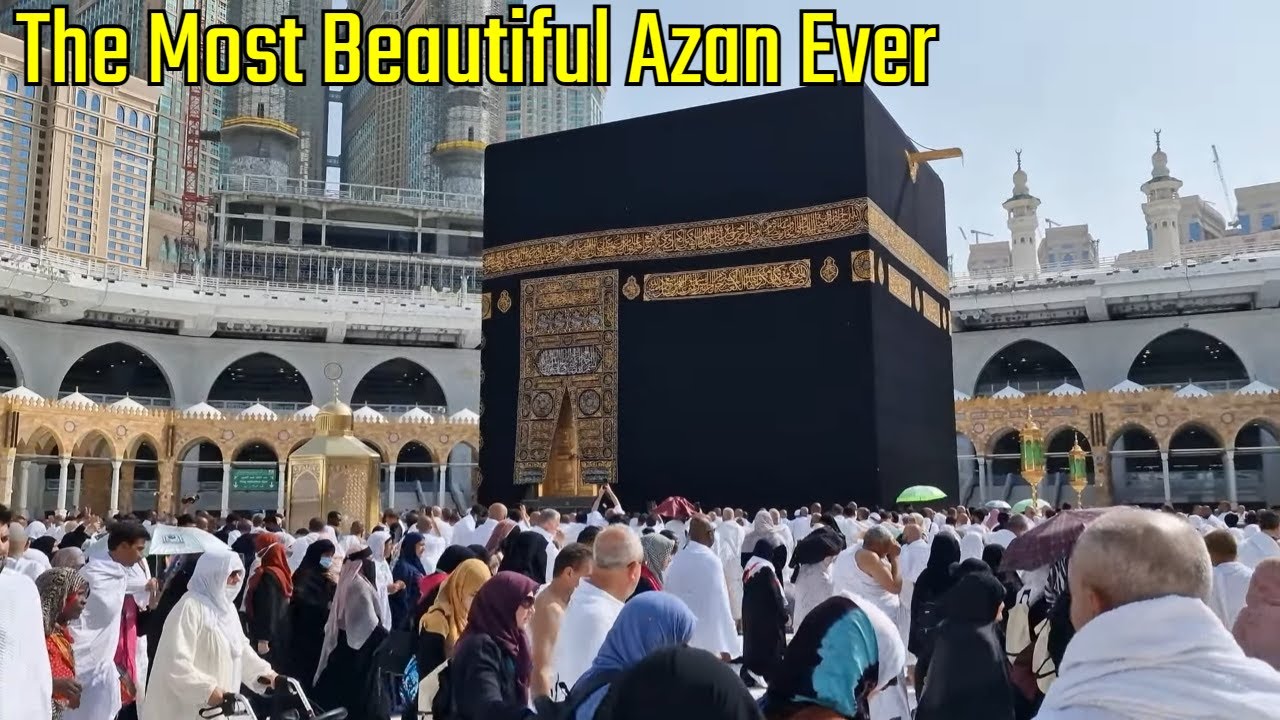 Heart-Touching Azan in Makkah Kaaba | The Most Beautiful Call to Prayer ...