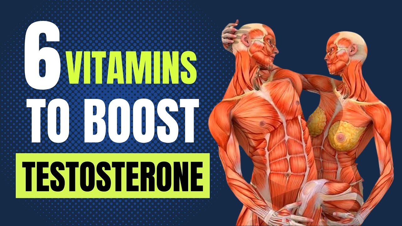 Boost Your Testosterone Naturally: The Top 6 Vitamins You Need - YouTube