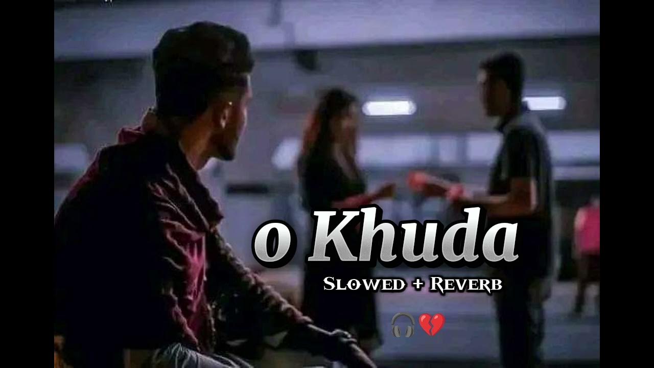 O Khuda Batade kya lakeer me likha --Lofi song ♫//Slowed+reverb | ‪@Shahnawaz-p9r - YouTube