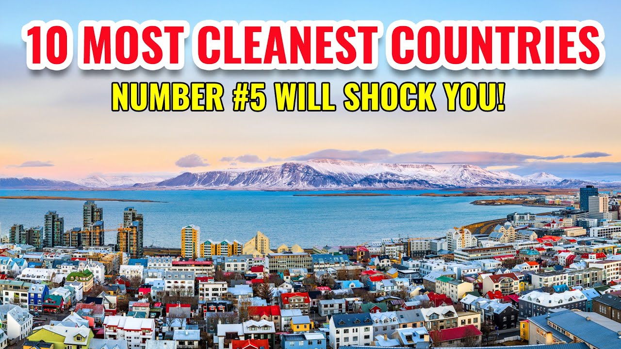 10 Most Cleanest Countries in the World 2025 - YouTube