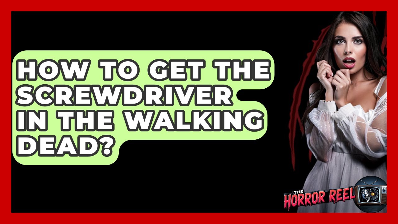 How To Get The Screwdriver In The Walking Dead? - The Horror Reel - YouTube