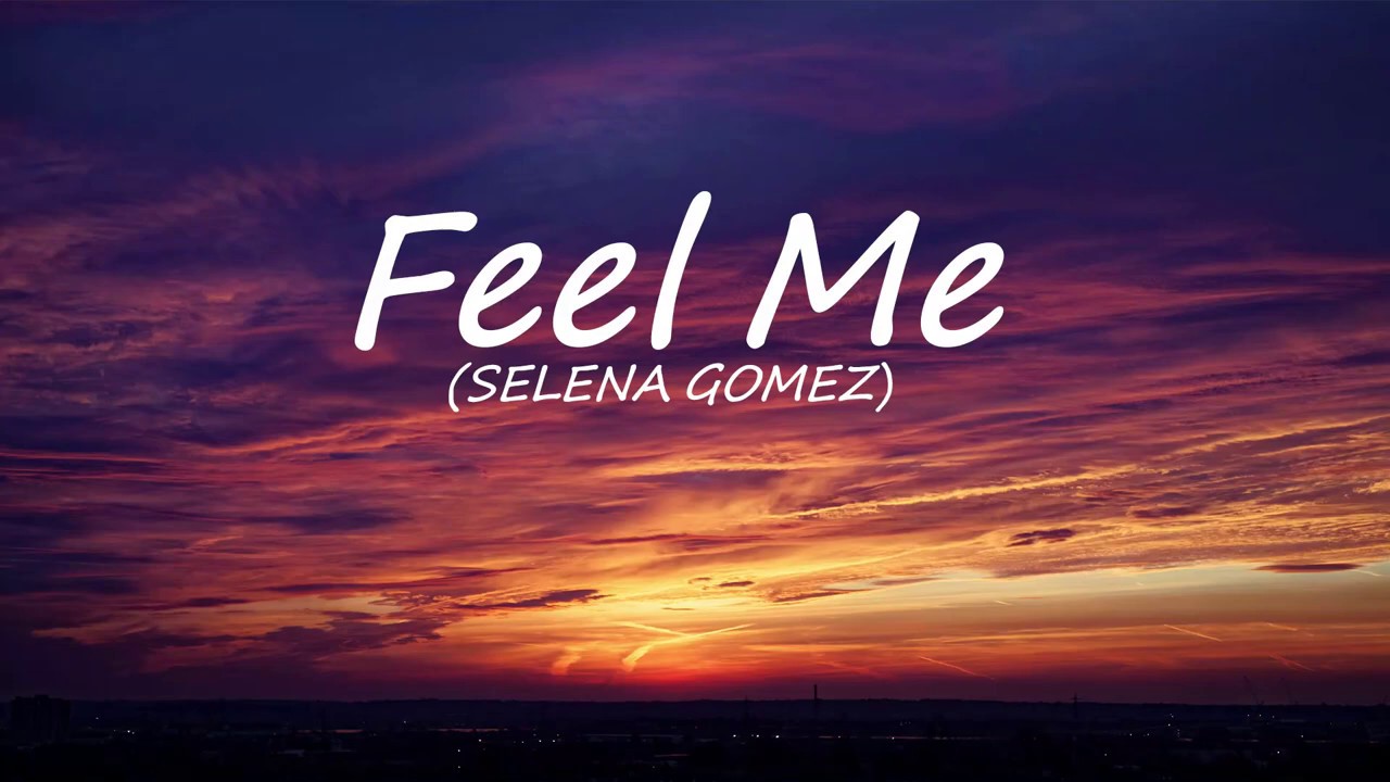 Selena Gomez - Feel Me (Lyrics) - YouTube