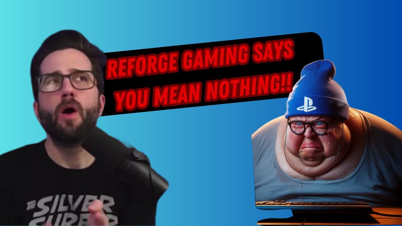 Reforge Gaming: You mean nothing to him if you don't give him money ...