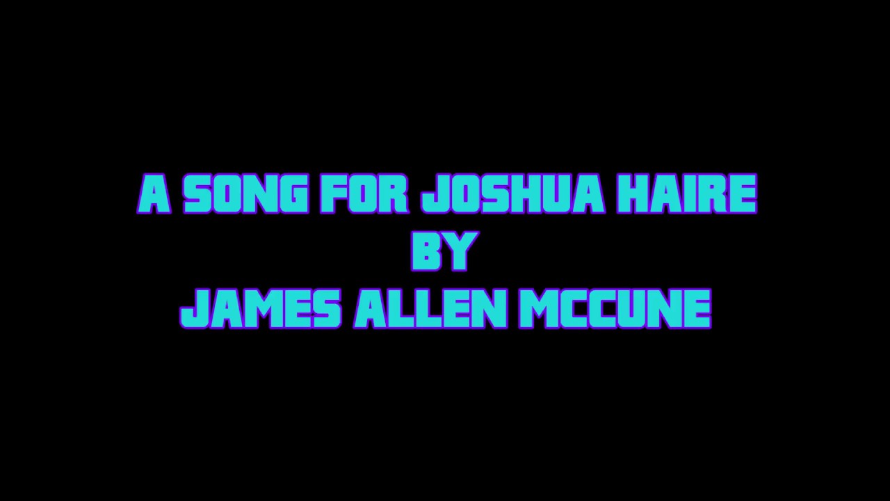 A Song for Joshua Haire - YouTube
