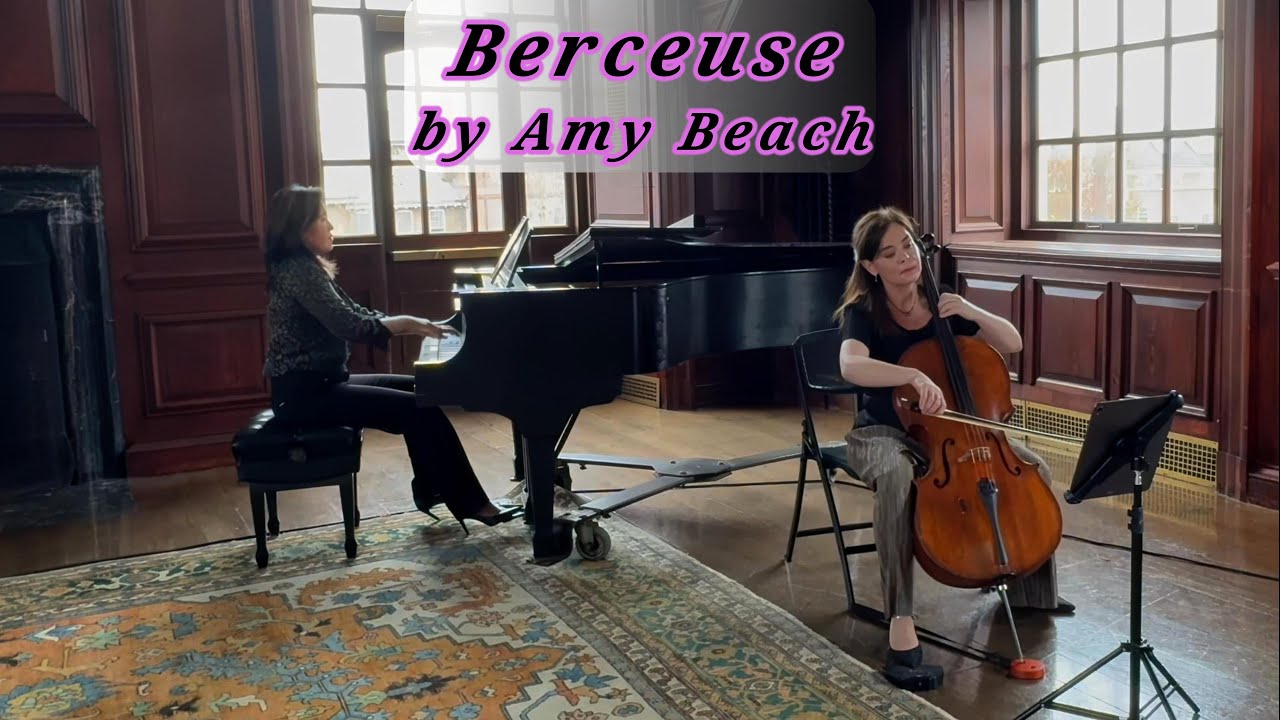 Berceuse by Amy Beach performed by Duo Amie (Julie Reimann, Cello ...