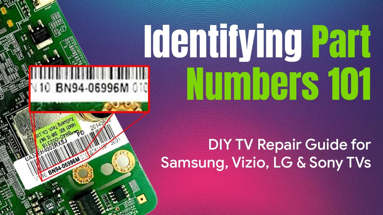 How to identify part numbers in your Samsung, Vizio, LG, and Sony TVs ...