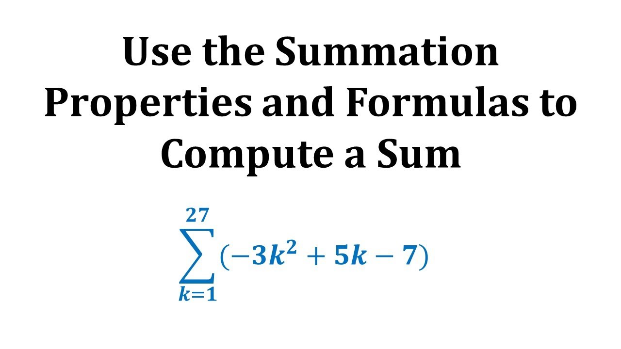 Use Summation Properties and Formulas to Evaluate Sigma Notation: Sum ...