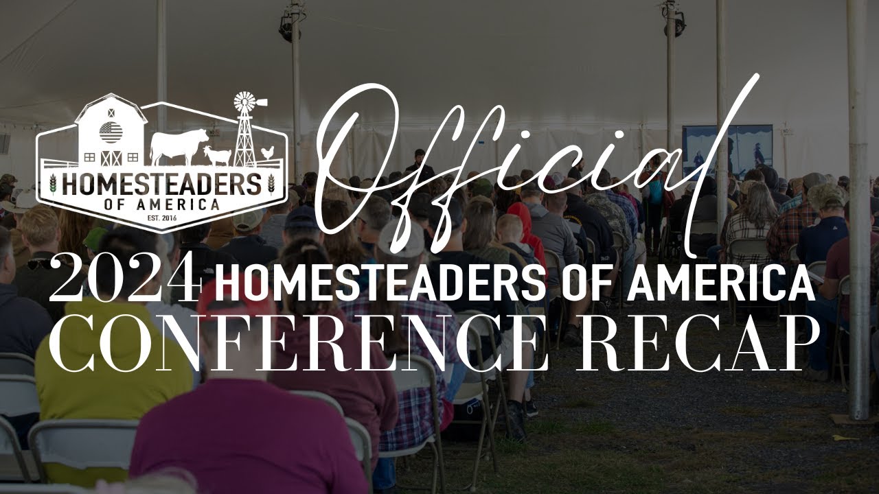 2024 Homesteaders of America Conference RECAP! - YouTube