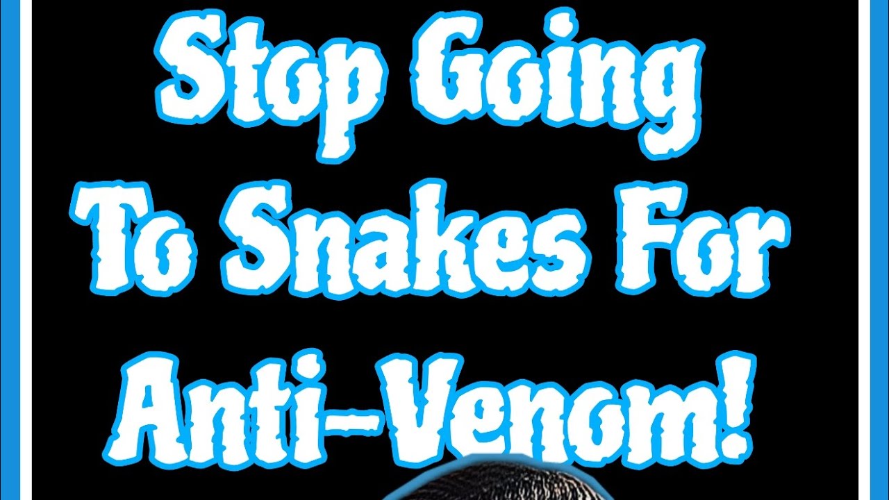 Stop Going To Snakes For Anti-Venom! #1 - YouTube