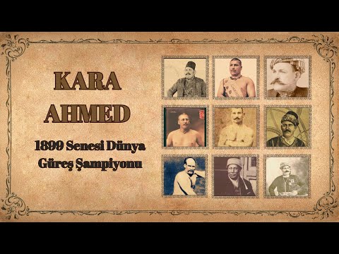 Kara Ahmed Pehlivan - 1899 Senesi Dünya Güreş Şampiyonu