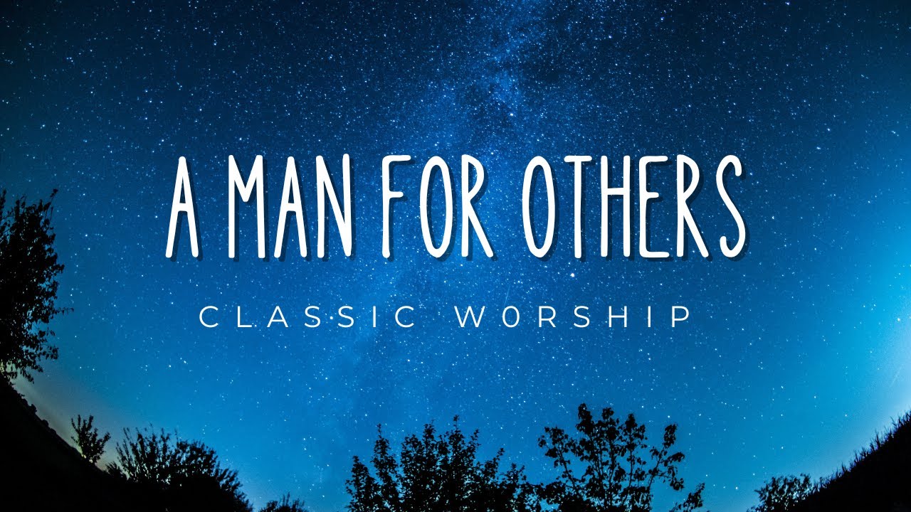 Classic Worship | A Man For Others - YouTube